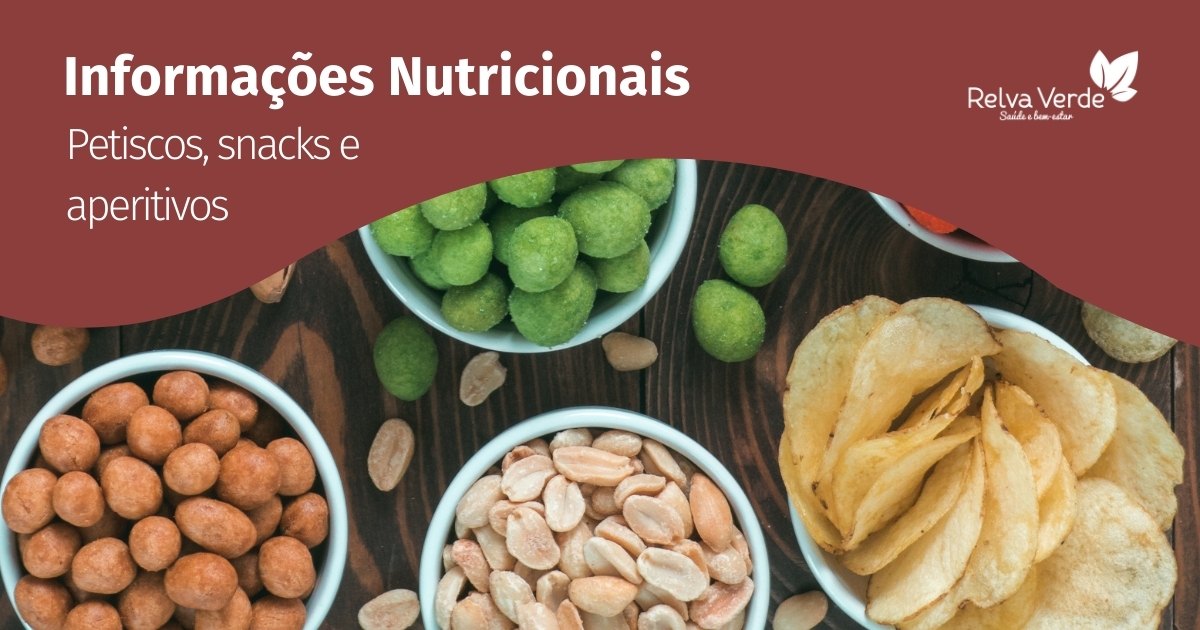 Informações Nutricionais de Petiscos, Snacks e Salgadinhos - Relva ...